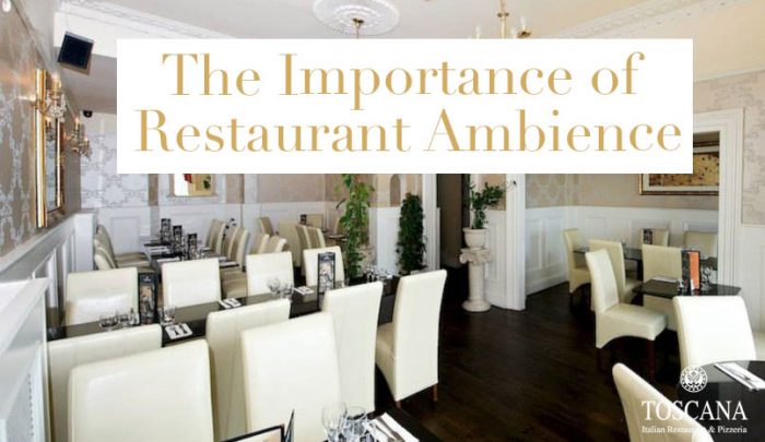 The Importance of Restaurant Ambience | Toscana Italian Restaurant